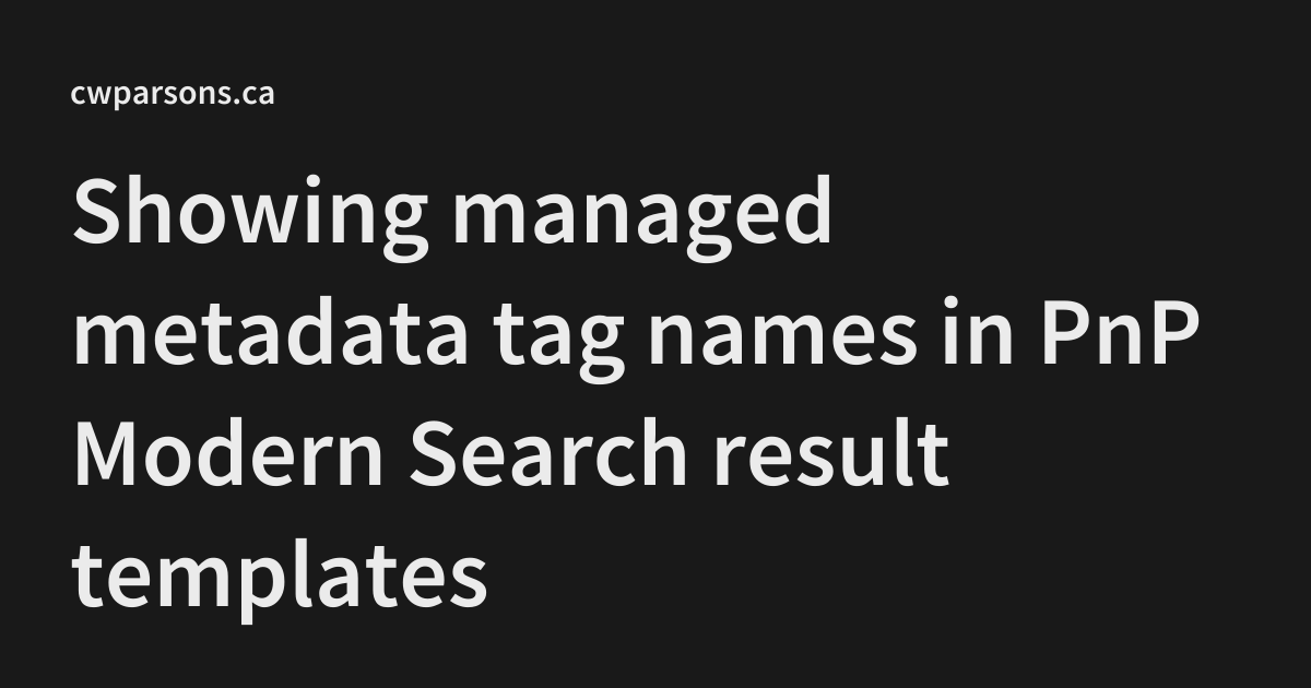 Showing managed metadata tag names in PnP Modern Search result ...