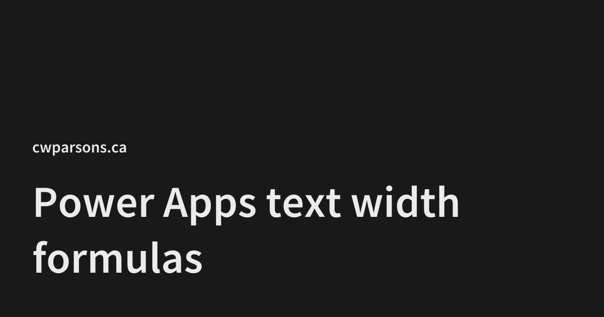 Power Apps text width formulas - cwparsons.ca